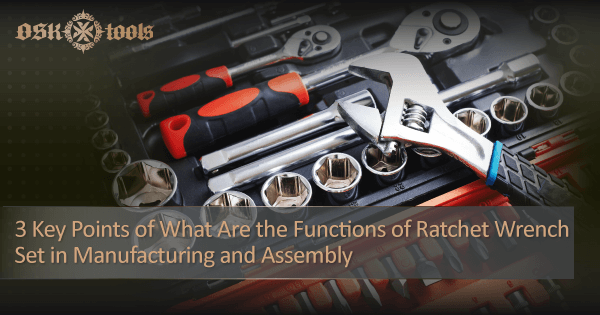 3 key point of what are the functions of ratchet wrench set in ...