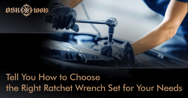 3 Point Tell You How to Choose the Right Ratchet Wrench Set for Your ...