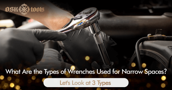 What are the types of ratcheting wrench for tight spaces? Let's look at ...
